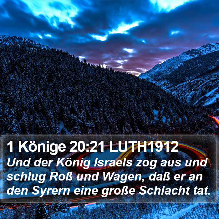 1 Könige 20:21 LUTH1912 - Und der König Israels zog aus und schlug Roß