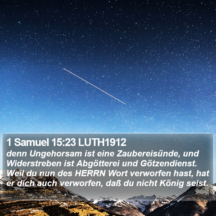1 Samuel 15:23 LUTH1912 - denn Ungehorsam ist eine Zaubereisünde, und
