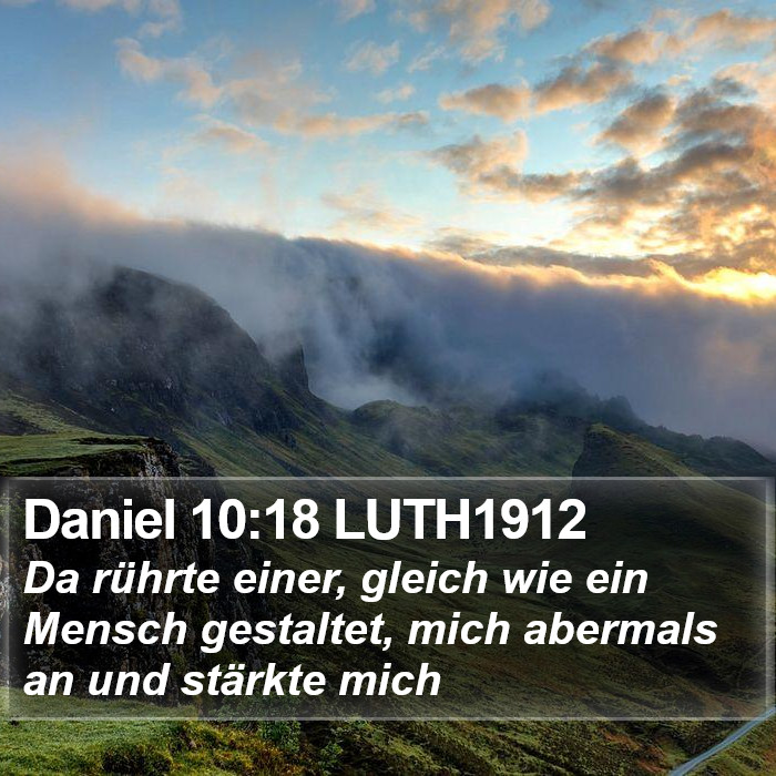 Daniel 10:18 LUTH1912 - Da rührte einer, gleich wie ein Mensch