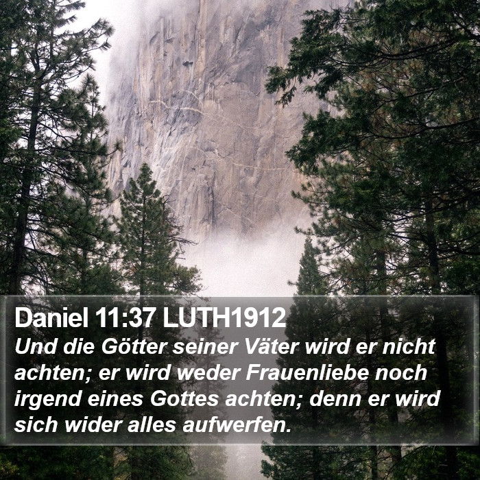 Daniel 11:37 LUTH1912 - Und die Götter seiner Väter wird er nicht