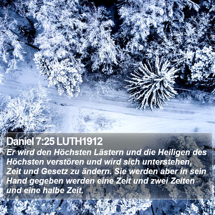 Daniel 7:25 LUTH1912 - Er wird den Höchsten Lästern und die Heiligen