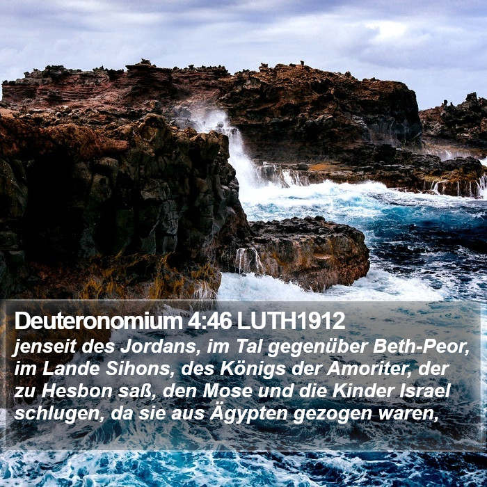 Deuteronomium 4:46 LUTH1912 - jenseit des Jordans, im Tal gegenüber ...