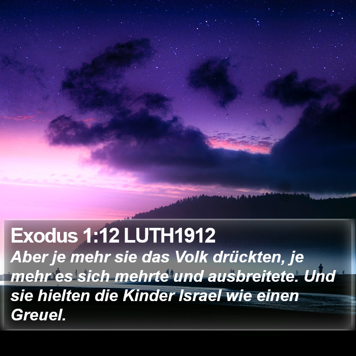 Exodus 1:12 LUTH1912 - Aber je mehr sie das Volk drückten, je mehr es