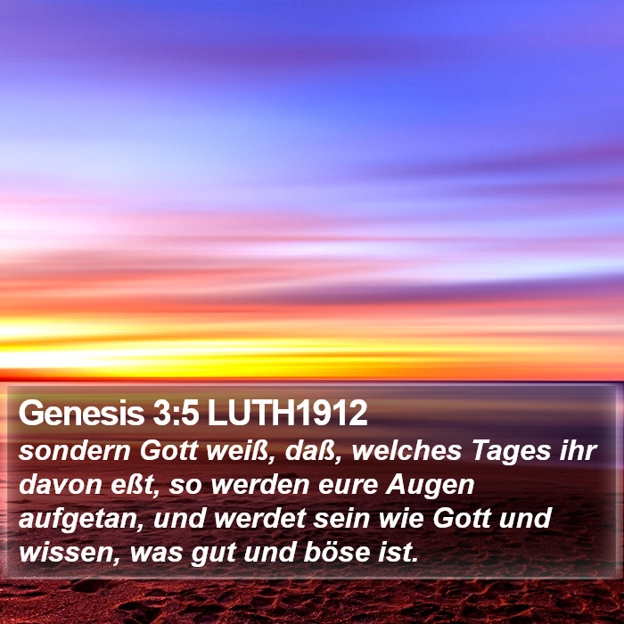 Genesis 3:5 LUTH1912 - sondern Gott weiß, daß, welches Tages ihr davon
