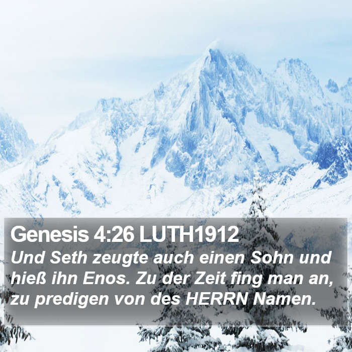 Genesis 4:26 LUTH1912 - Und Seth zeugte auch einen Sohn und hieß ihn