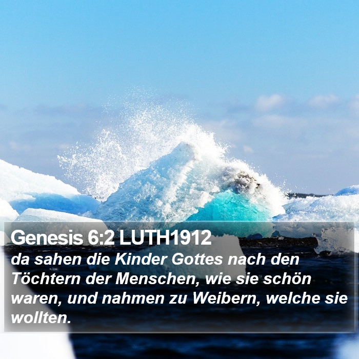 Genesis 6:2 LUTH1912 - da sahen die Kinder Gottes nach den Töchtern der