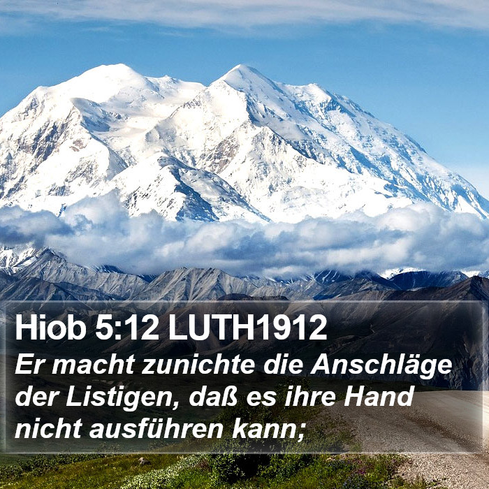 Hiob 5:12 LUTH1912 - Er macht zunichte die Anschläge der Listigen,
