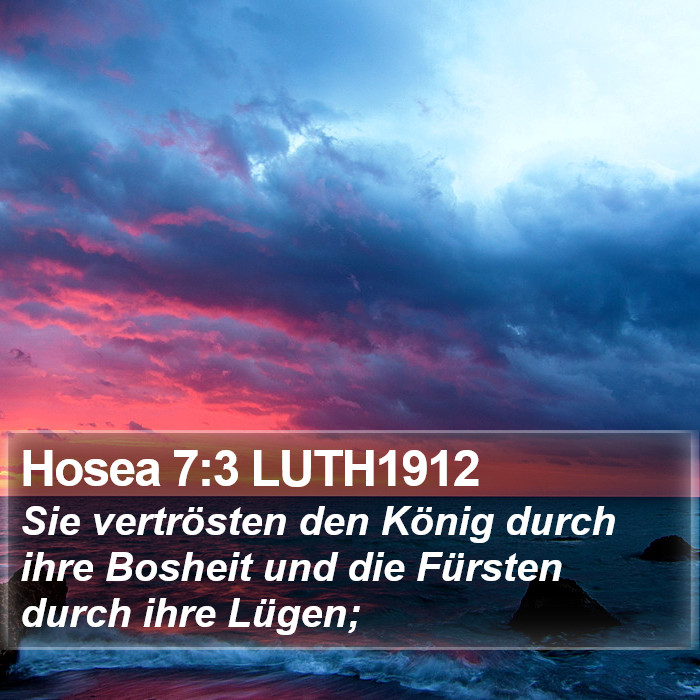Hosea 7:3 LUTH1912 - Sie vertrösten den König durch ihre Bosheit und