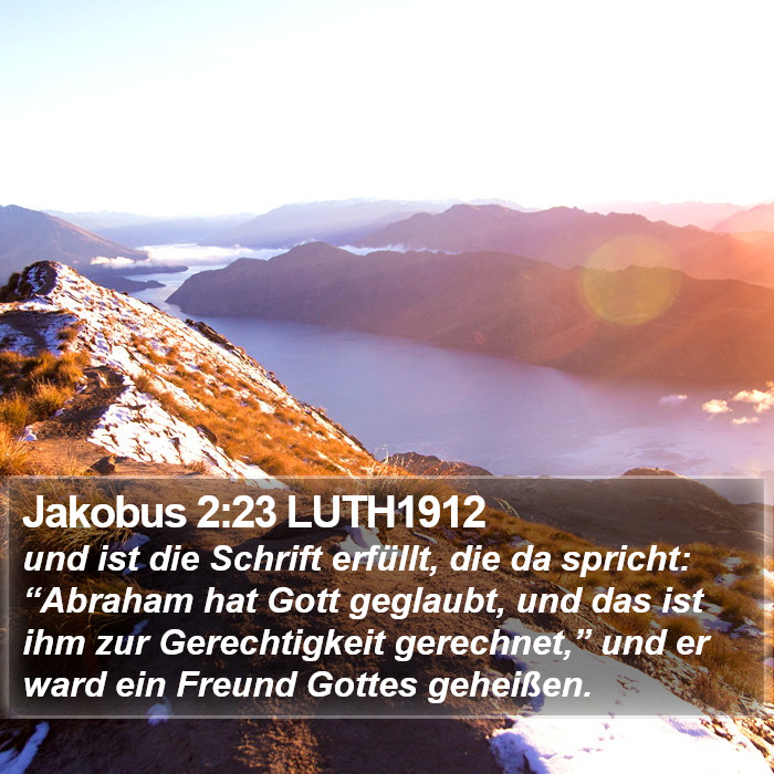 Jakobus 2:23 LUTH1912 - und ist die Schrift erfüllt, die da spricht: