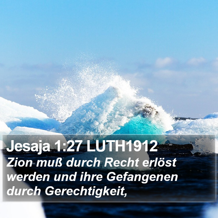 Jesaja 1:27 LUTH1912 - Zion muß durch Recht erlöst werden und ihre