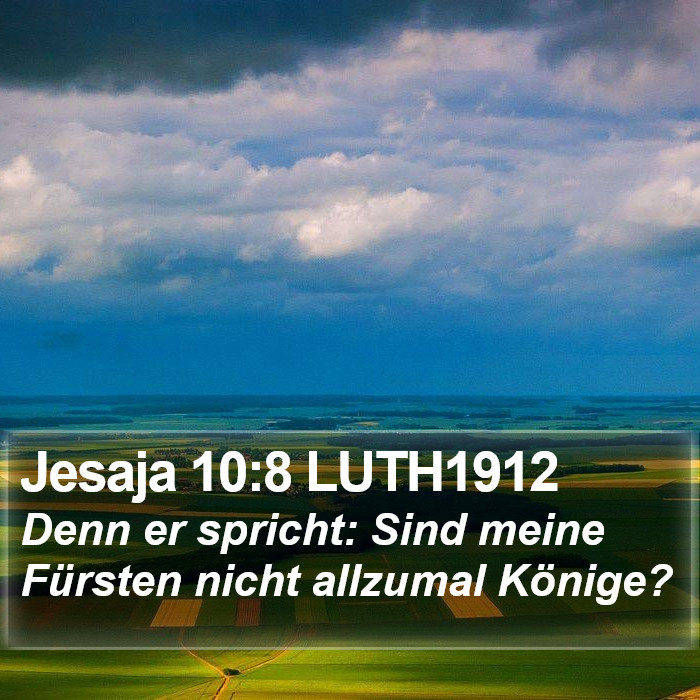 Jesaja 10:8 LUTH1912 - Denn er spricht: Sind meine Fürsten nicht
