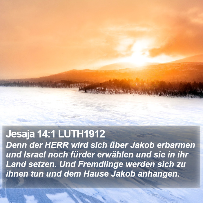Jesaja 14:1 LUTH1912 - Denn der HERR wird sich über Jakob erbarmen und
