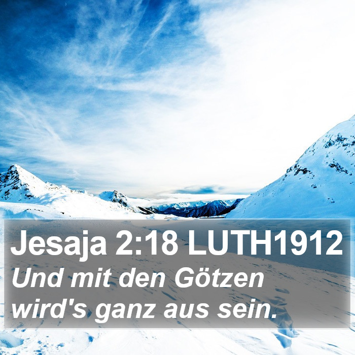 Jesaja 2:18 LUTH1912 - Und mit den Götzen wird's ganz aus