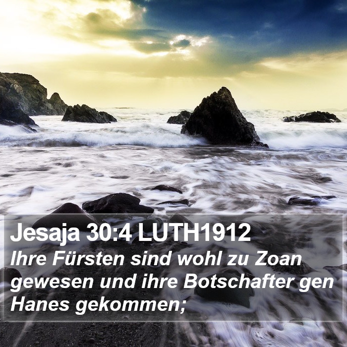 Jesaja 30:4 LUTH1912 - Ihre Fürsten sind wohl zu Zoan gewesen und ihre