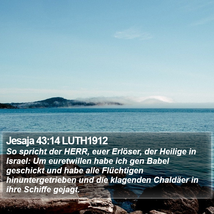 Jesaja 43:14 LUTH1912 - So spricht der HERR, euer Erlöser, der Heilige