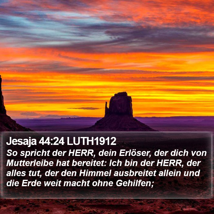 Jesaja 44:24 LUTH1912 - So spricht der HERR, dein Erlöser, der dich von