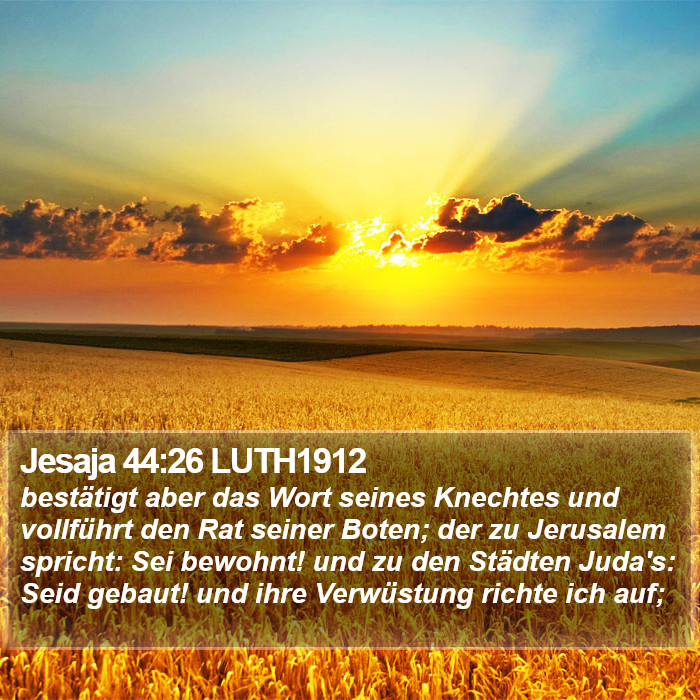 Jesaja 44:26 LUTH1912 - bestätigt aber das Wort seines Knechtes und