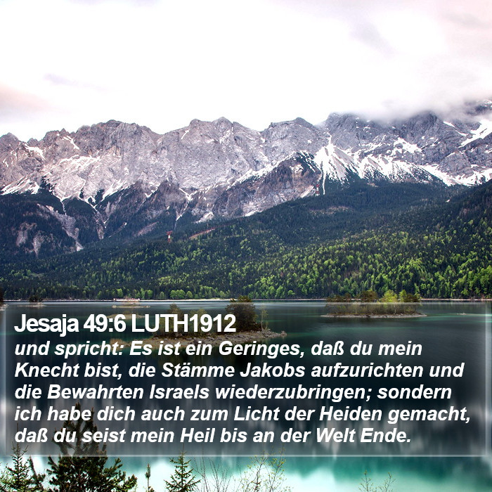 Jesaja 49:6 LUTH1912 - und spricht: Es ist ein Geringes, daß du mein