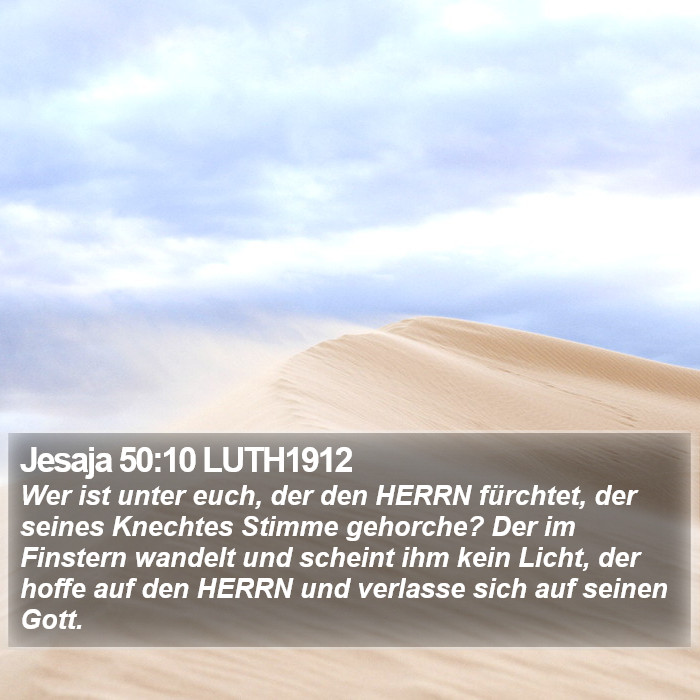 Jesaja 50:10 LUTH1912 - Wer ist unter euch, der den HERRN fürchtet, der