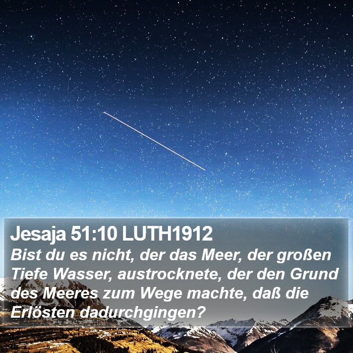 Jesaja 51:10 LUTH1912 - Bist du es nicht, der das Meer, der großen Tiefe