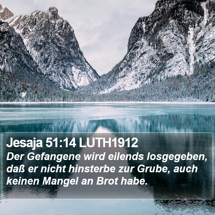 Jesaja 51:14 LUTH1912 - Der Gefangene wird eilends losgegeben, daß er