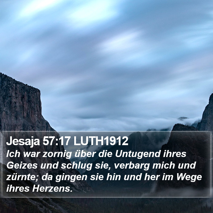 Jesaja 57:17 LUTH1912 - Ich war zornig über die Untugend ihres Geizes