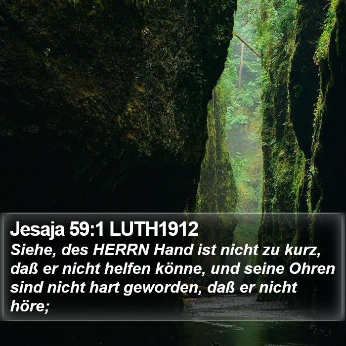Jesaja 59:1 LUTH1912 - Siehe, des HERRN Hand ist nicht zu kurz, daß er