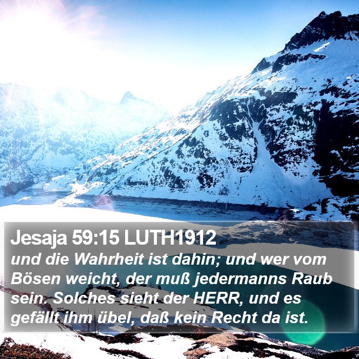 Jesaja 59:15 LUTH1912 - und die Wahrheit ist dahin; und wer vom Bösen