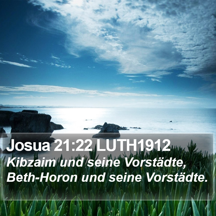 Josua 21:22 LUTH1912 - Kibzaim und seine Vorstädte, Beth-Horon und