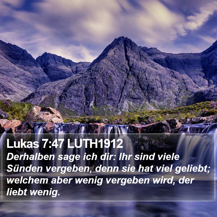 Lukas 7:47 LUTH1912 - Derhalben sage ich dir: Ihr sind viele Sünden