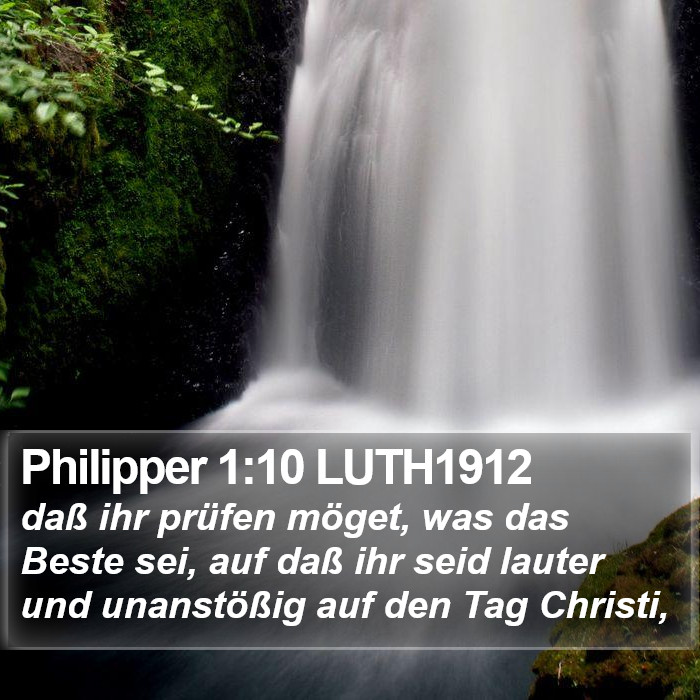 Philipper 1:10 LUTH1912 - daß ihr prüfen möget, was das Beste sei, auf