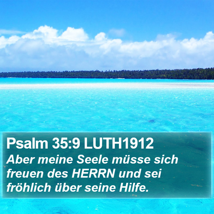 Psalm 35:9 LUTH1912 - Aber meine Seele müsse sich freuen des HERRN und