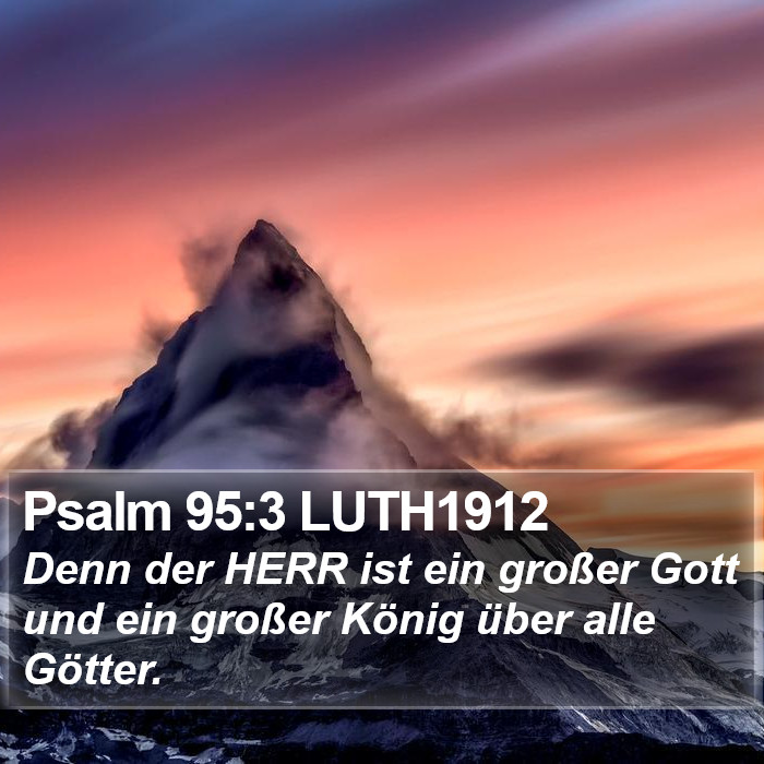Psalm 95:3 LUTH1912 - Denn der HERR ist ein großer Gott und ein