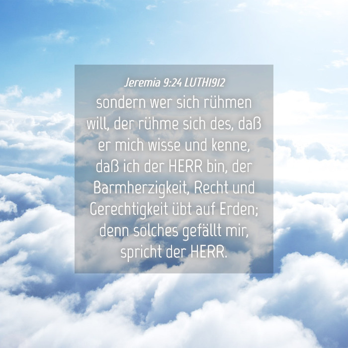 Jeremia 9:24 LUTH1912 - sondern wer sich rühmen will, der rühme sich