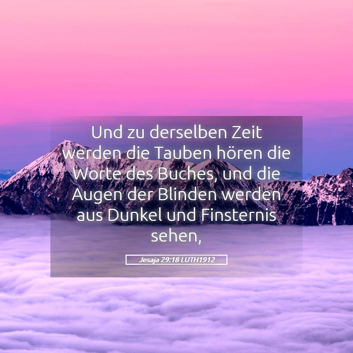 Jesaja 29:18 LUTH1912 - Und zu derselben Zeit werden die Tauben hören