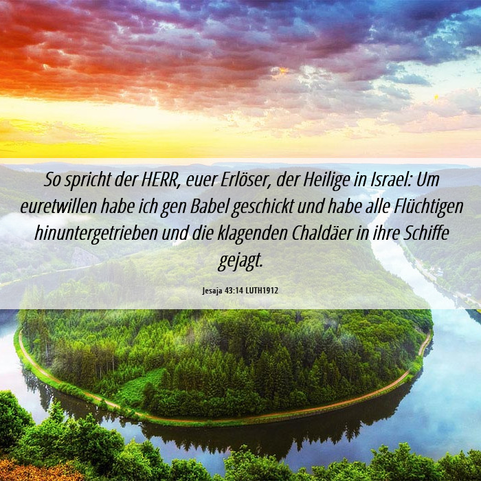 Jesaja 43:14 LUTH1912 - So spricht der HERR, euer Erlöser, der Heilige